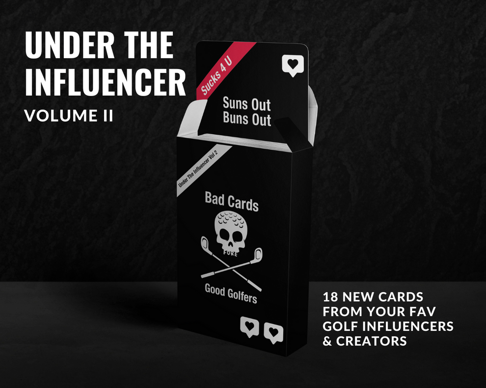 (VOL 2) "Under The Influencer" Expansion Pack – Bad Cards Fore Good Golfers